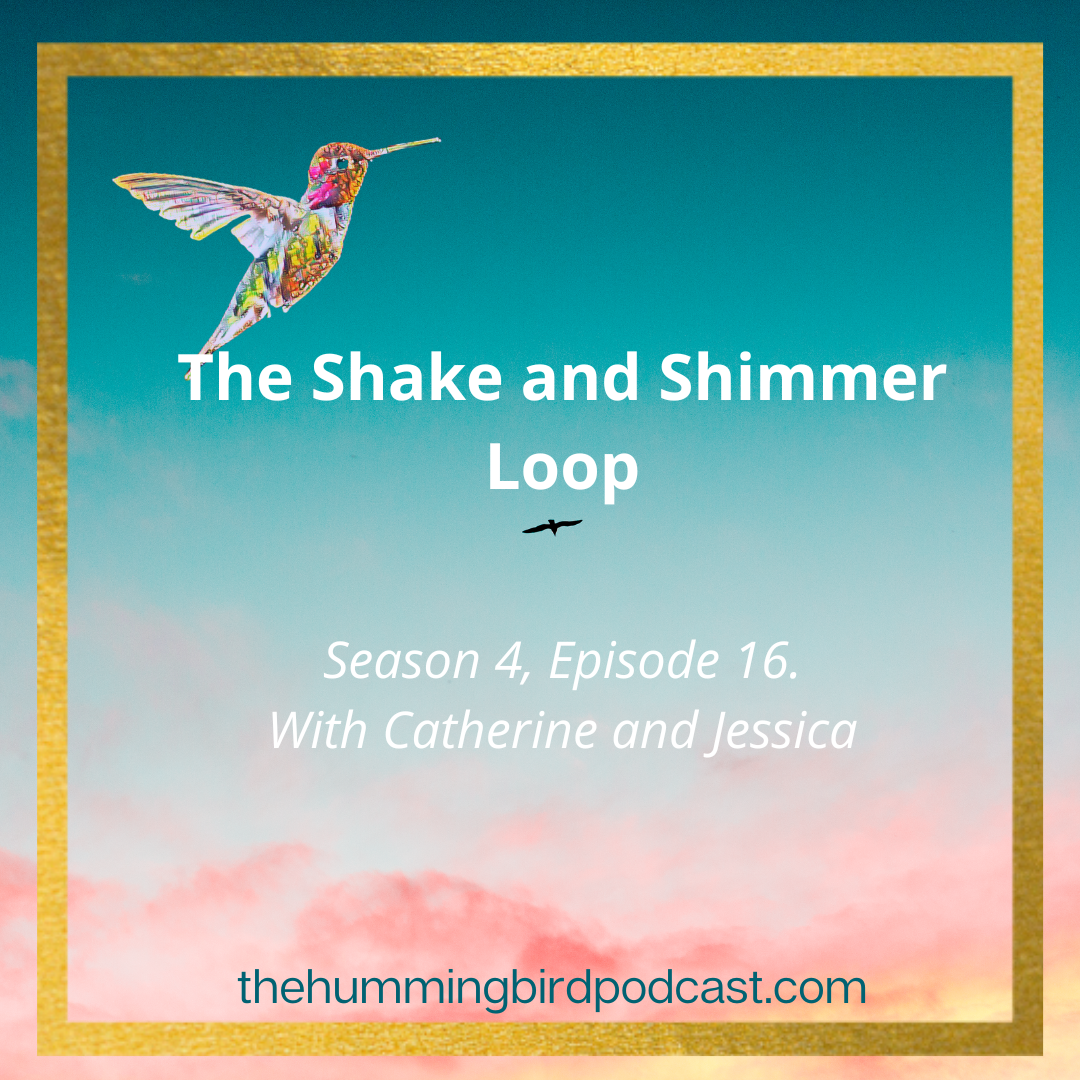 The Shake and Shimmer Loop – The Hummingbird Podcast